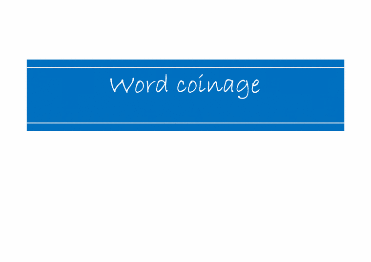 언어학개론 실생활속 WORD COINAGE(단어의 조성)(영문) - 인문/교육