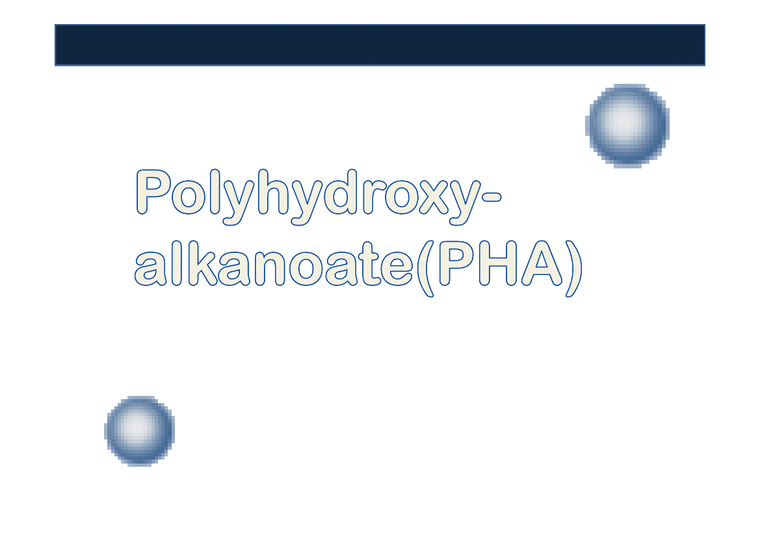 고분자개론 Polyhydroxy-alkanoate(PHA) - 자연/공학